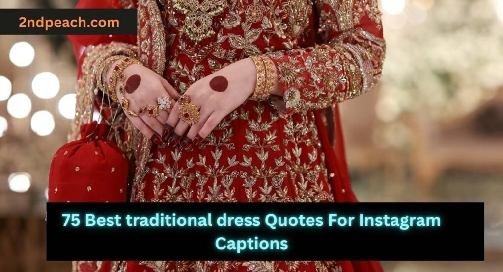 Best Traditional Dress Quotes For Instagram Captions